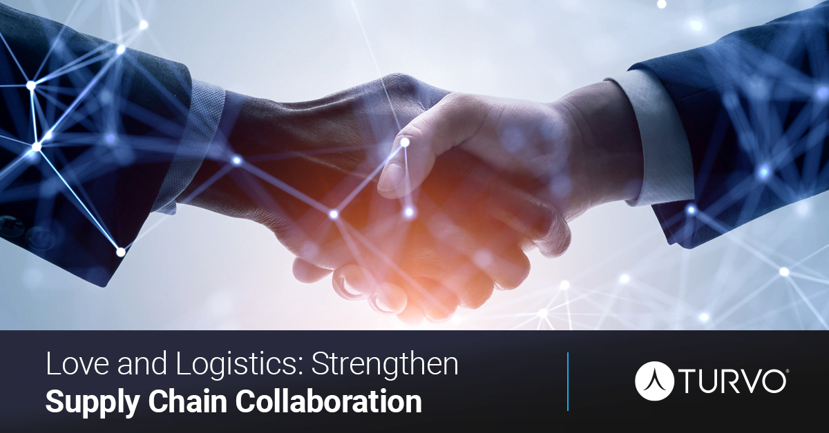 Love and Logistics: Strengthen Supply Chain Collaboration - Turvo