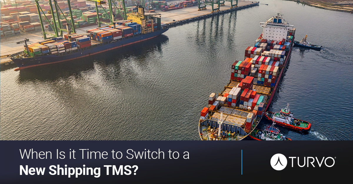 Out With the Old: When Is it Time to Switch to a New Shipping TMS? - Turvo