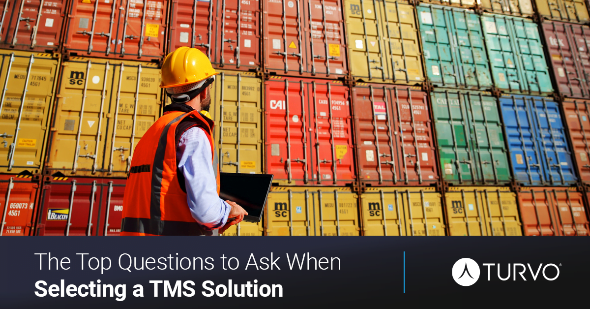 The Top Questions to Ask When Selecting a TMS Solution - Turvo