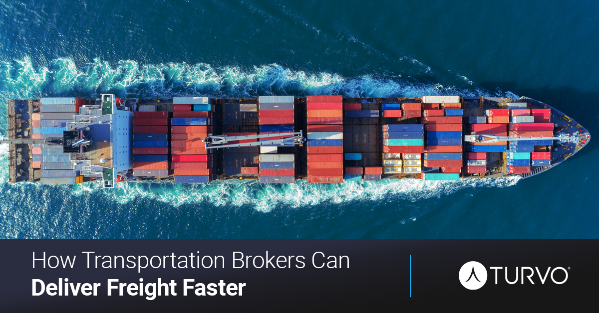 How Transportation Brokers Can Deliver Freight Faster - Turvo